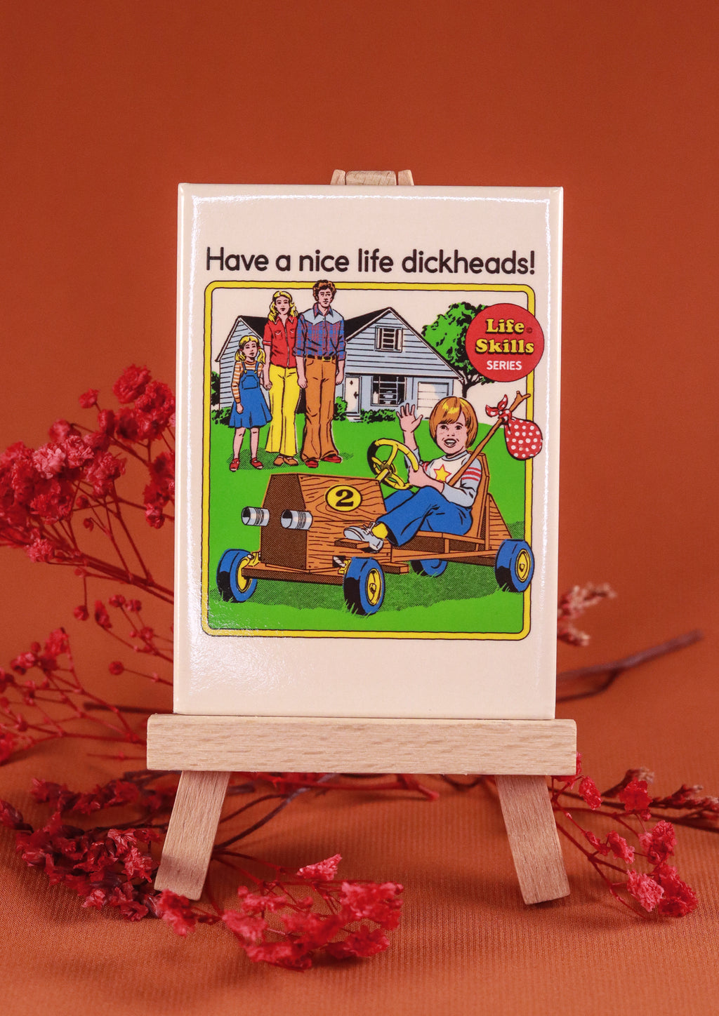 Magnet Have A Nice Life Dickheads! by Steven Rhodes – Pill & Punch